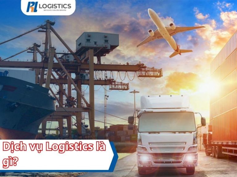 Dịch vụ Logistics là gì? Các dịch vụ Logistics tại Việt Nam